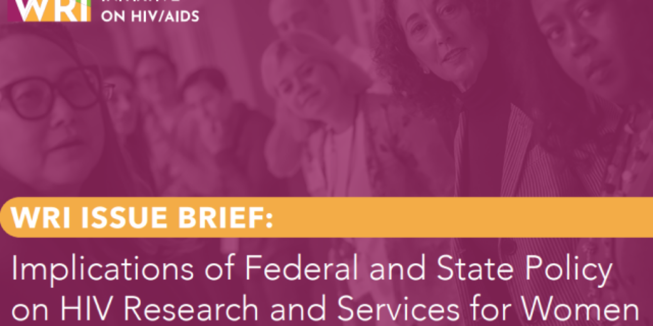 WRI 2024 Issue Brief: Implications of Federal and State Policy on HIV Research and Services for ...